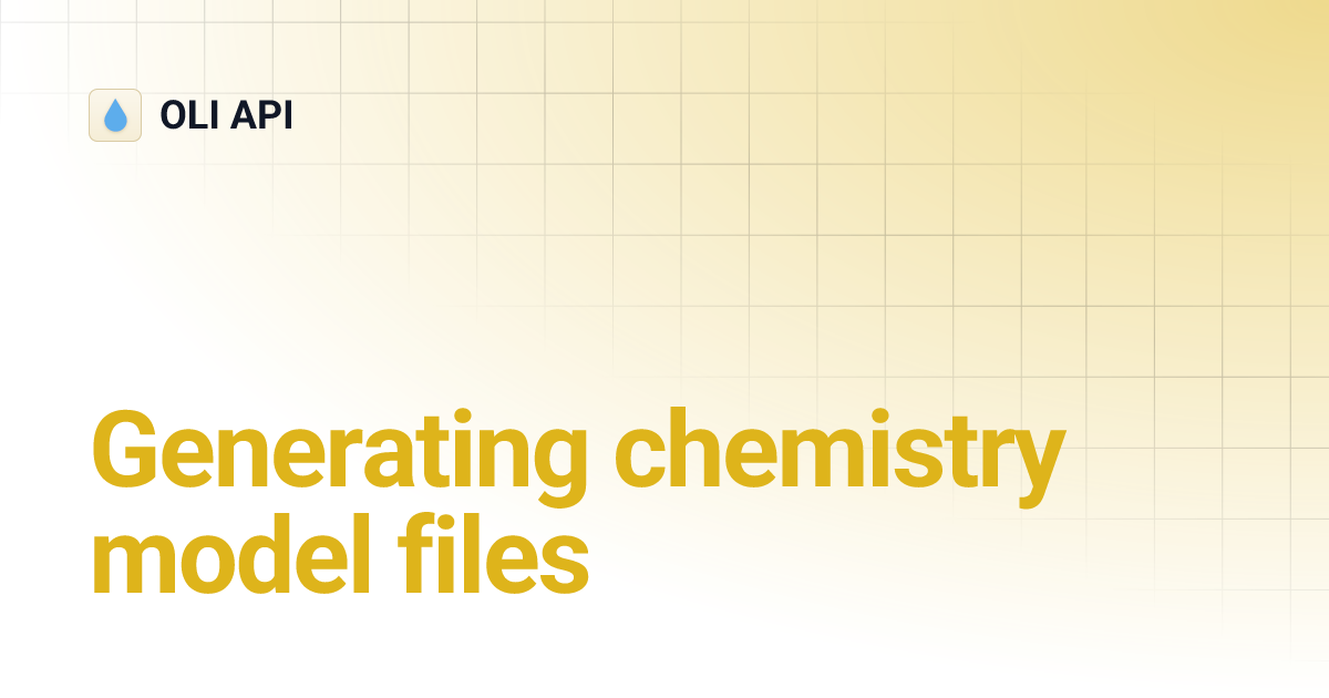Generating chemistry model files | OLI API
