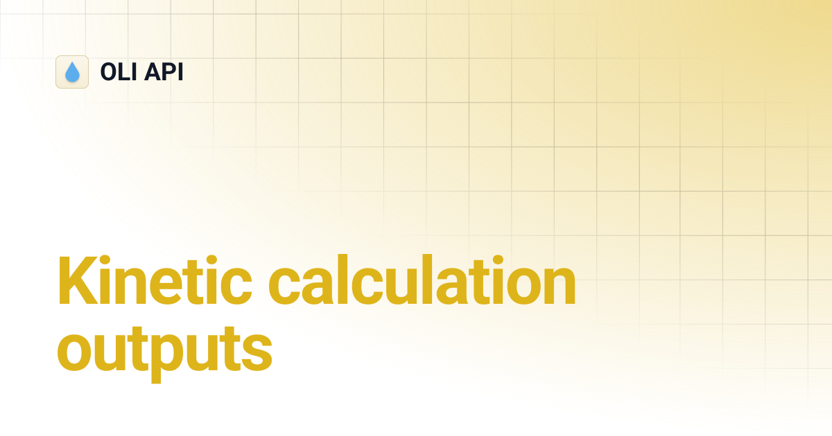 Kinetic calculation outputs | OLI API