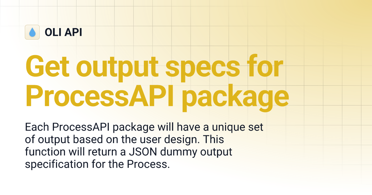 Get output specs for ProcessAPI package | OLI API