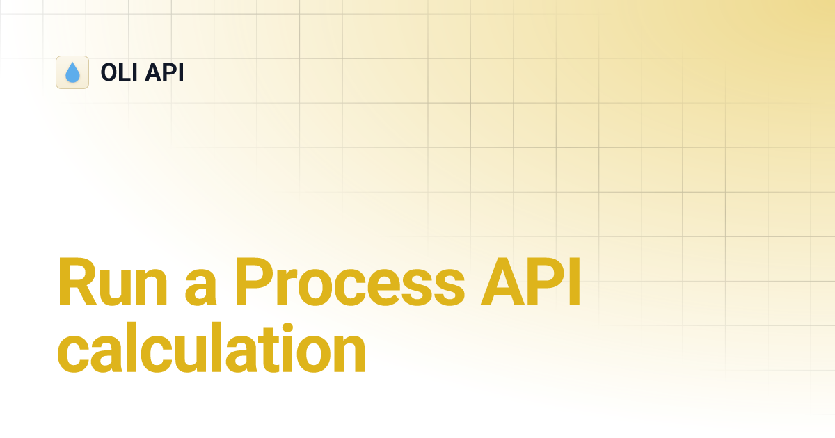 Run a Process API calculation | OLI API